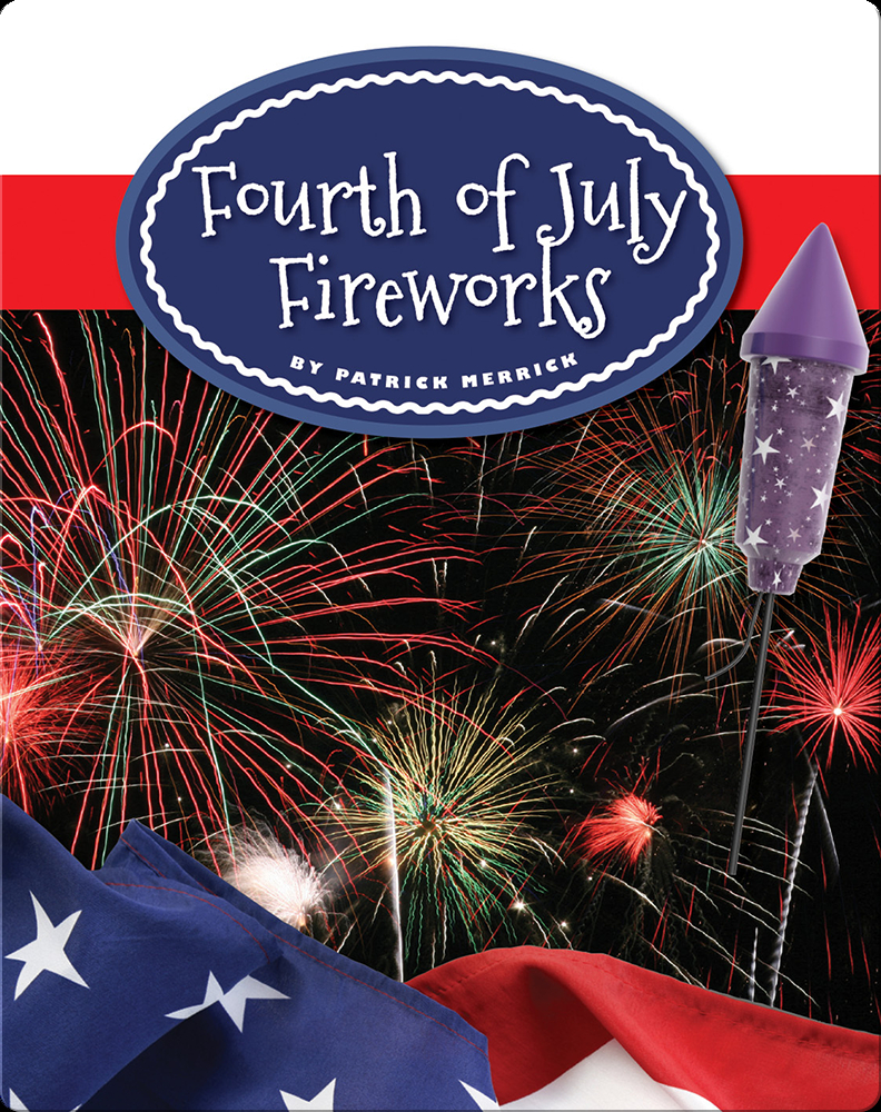 Fourth of July Fireworks Children's Book by Patrick Merrick | Discover ...