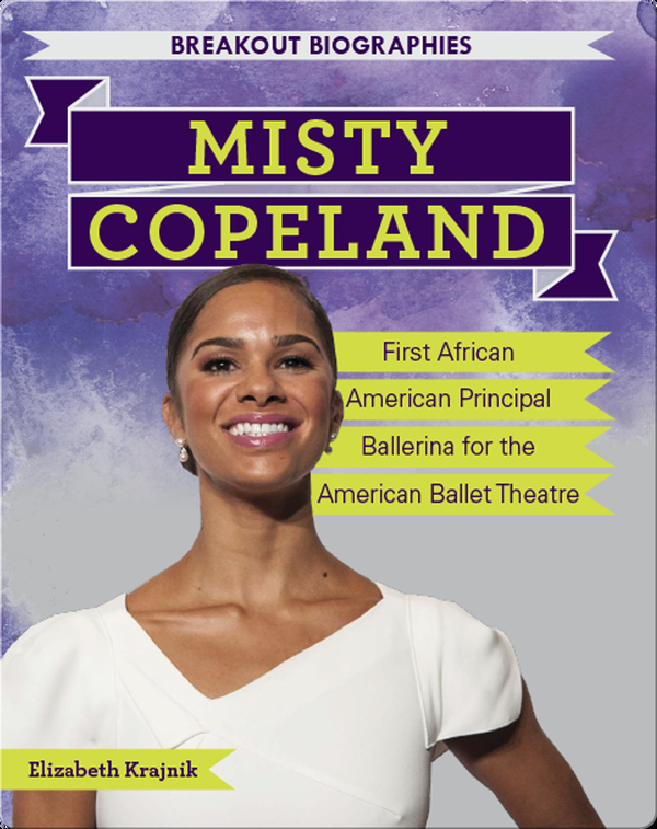 Misty Copeland Children's Book by Elizabeth Krajnik | Discover Children ...