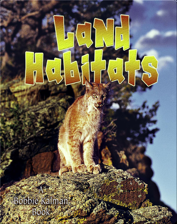 Land Habitats Children's Book by Bobbie Kalman, John Crossingham ...