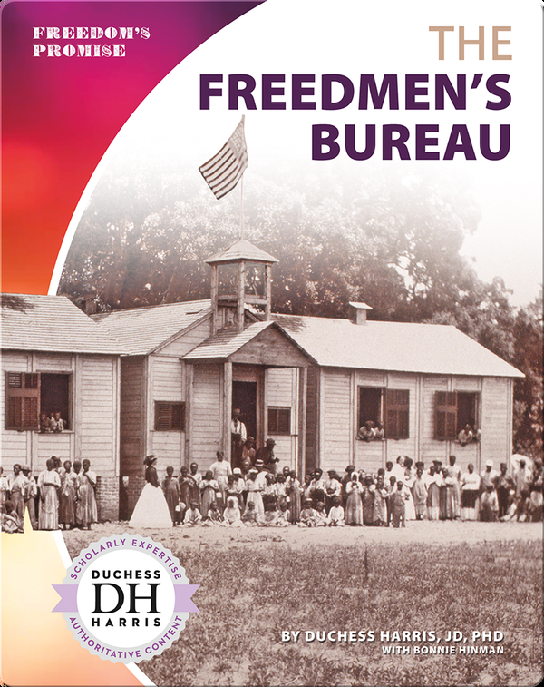 The Freedmen's Bureau Children's Book by Bonnie Hinman, Duchess Harris ...