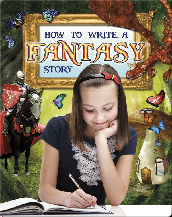 How to Write a Fantasy Story Children's Book by Natalie Hyde | Discover ...