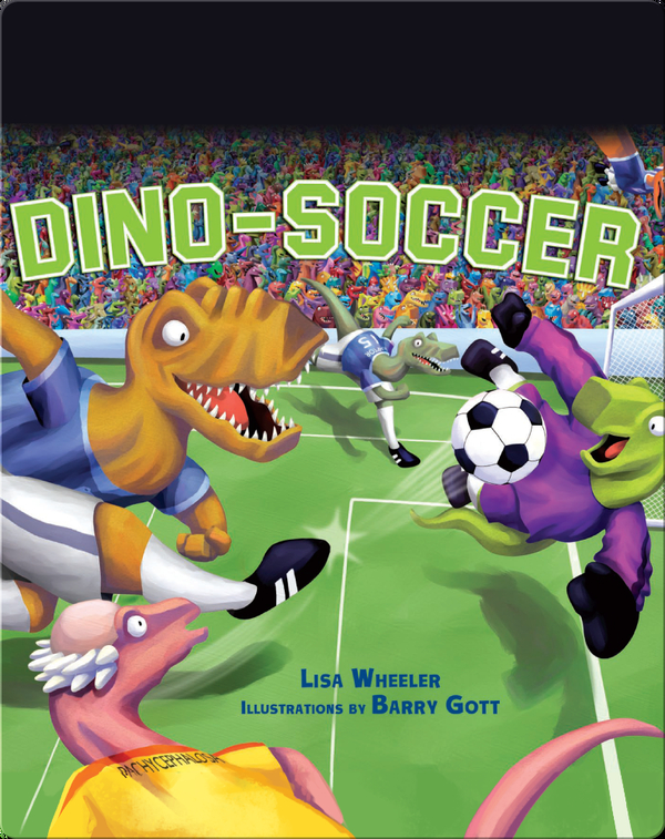 Dino-Soccer Children's Book by Lisa Wheeler With Illustrations by Barry ...