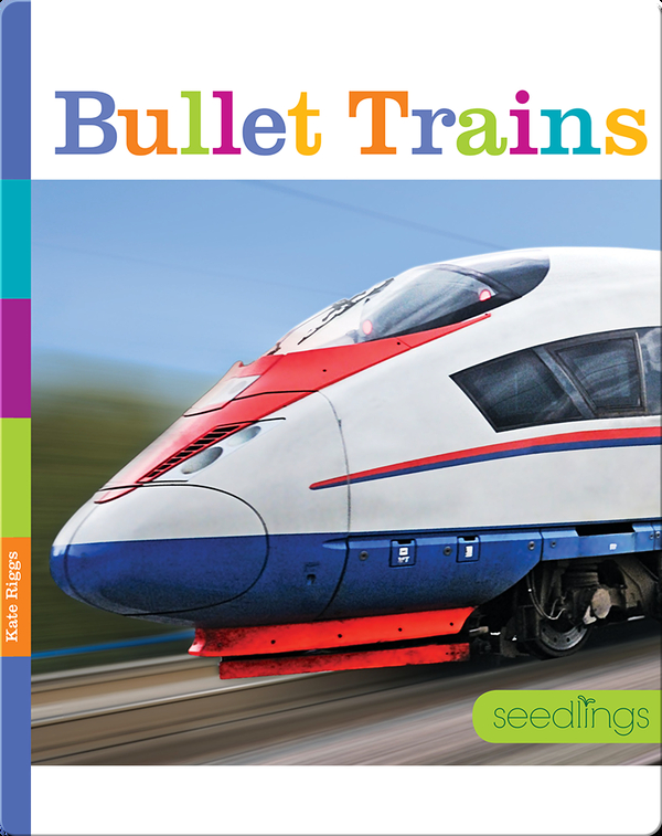 Bullet Trains Children's Book by Kate Riggs | Discover Children's Books ...