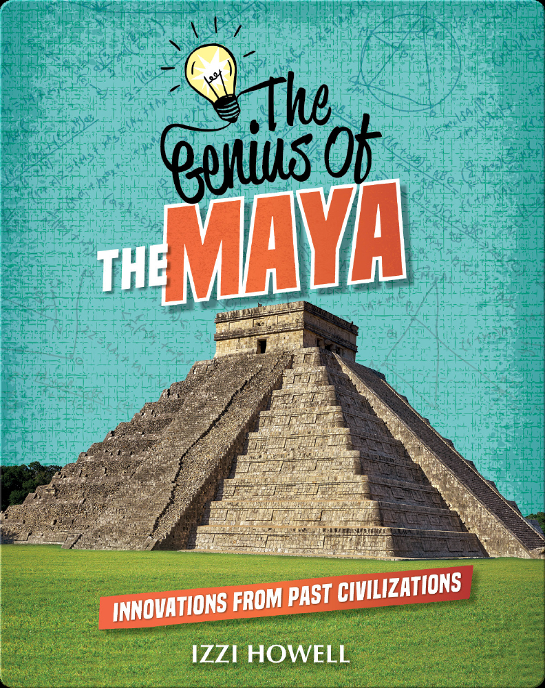 The Genius of the Maya Children's Book by Izzi Howell | Discover ...