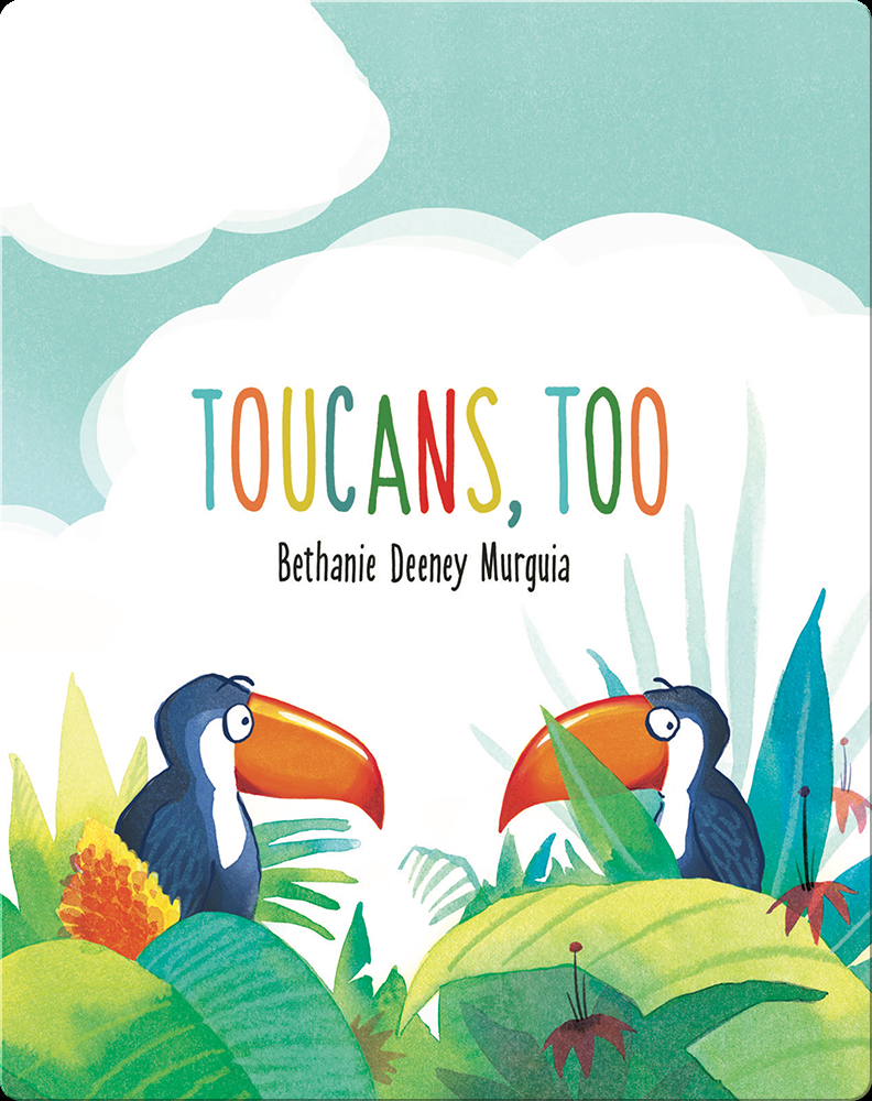 Toucans, Too Children's Book by Bethanie Deeney Murguia With ...