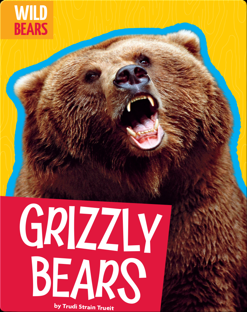 Grizzly Bears Children's Book by Trudi Strain Trueit | Discover ...