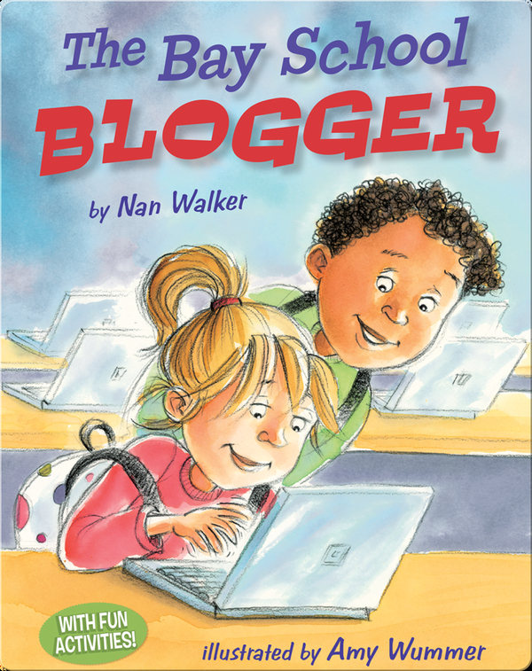 The Bay School Blogger Children's Book by Nan Walker With Illustrations ...