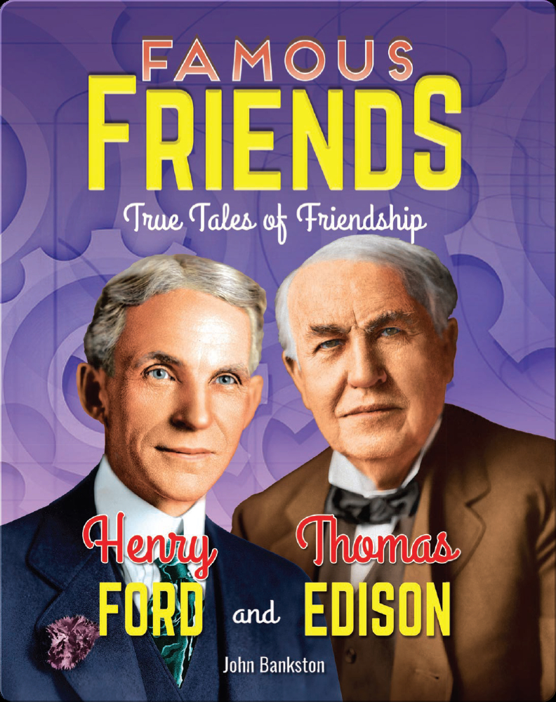 Famous Friends: Henry Ford and Thomas Edison Children's Book by John ...