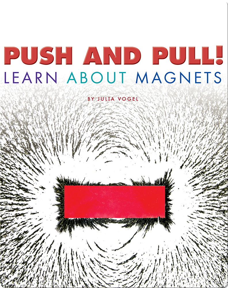 Push and Pull! Learn About Magnets Children's Book by Julia Vogel With ...