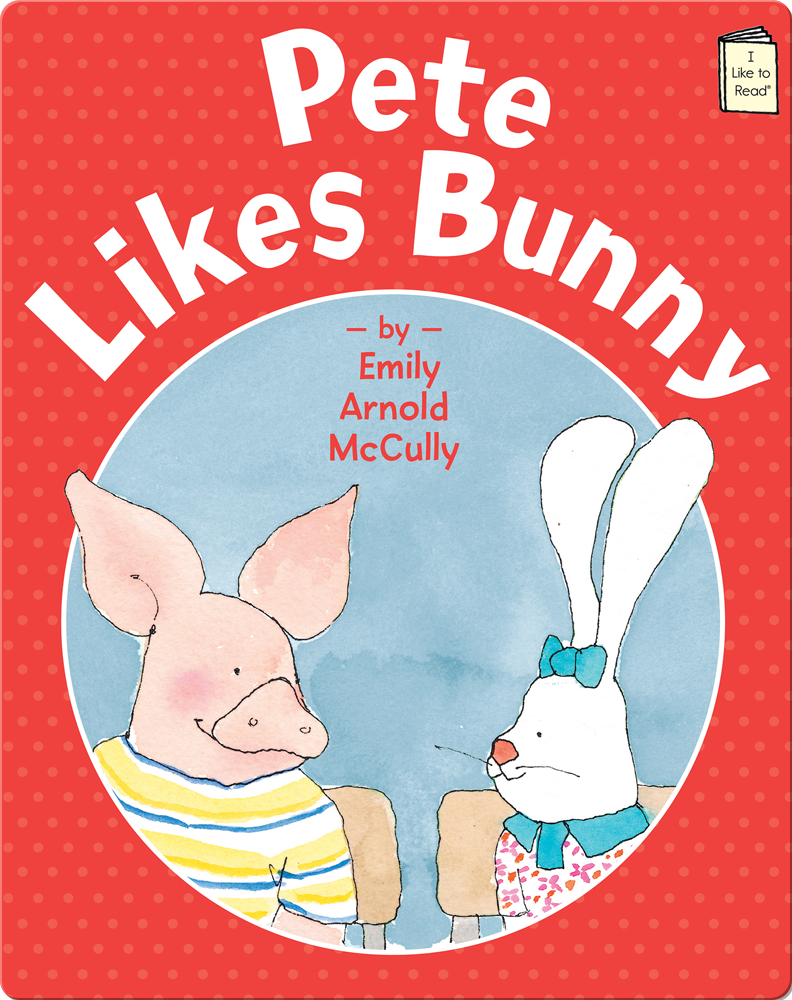 Pete Likes Bunny Children's Book by Emily Arnold McCully | Discover ...