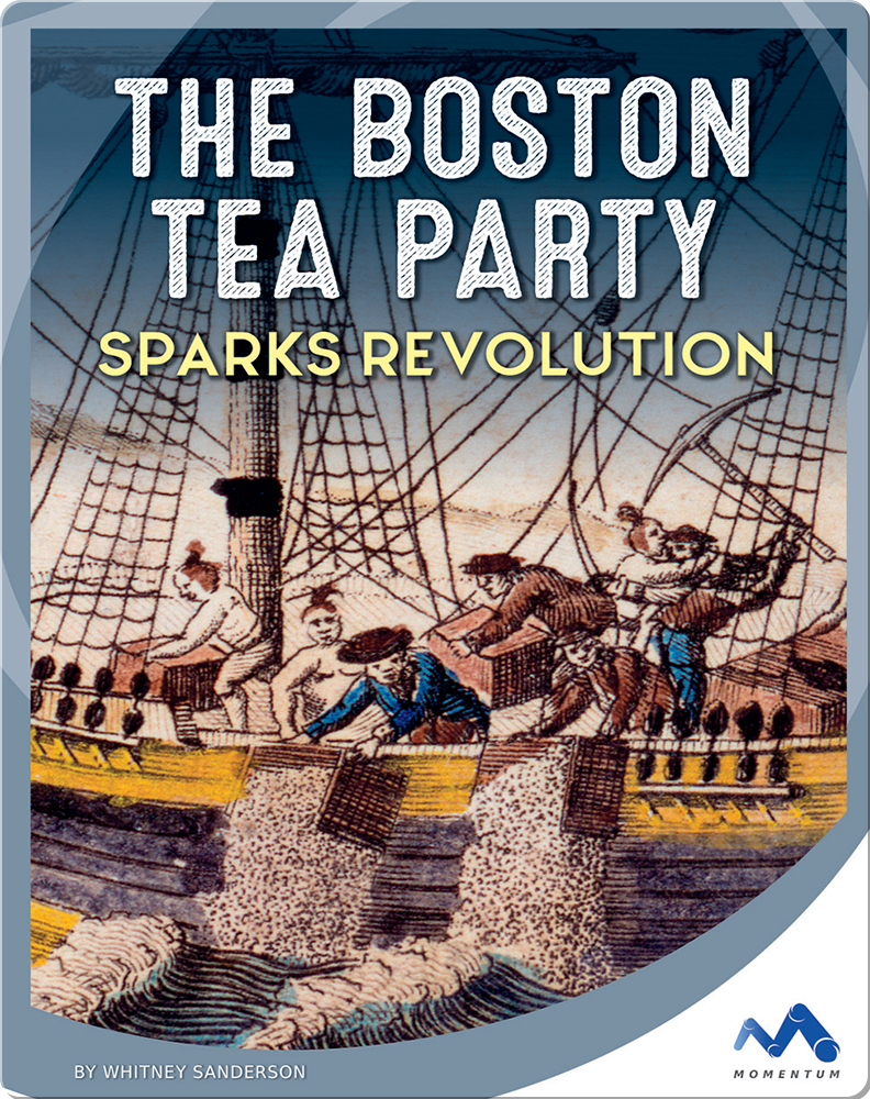 The Boston Tea Party Sparks Revolution Children's Book by Whitney ...
