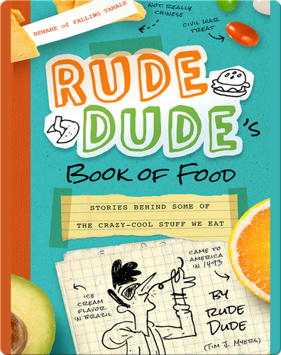 Rude Dude's Book of Food Children's Book by Tim J. Myers | Discover ...
