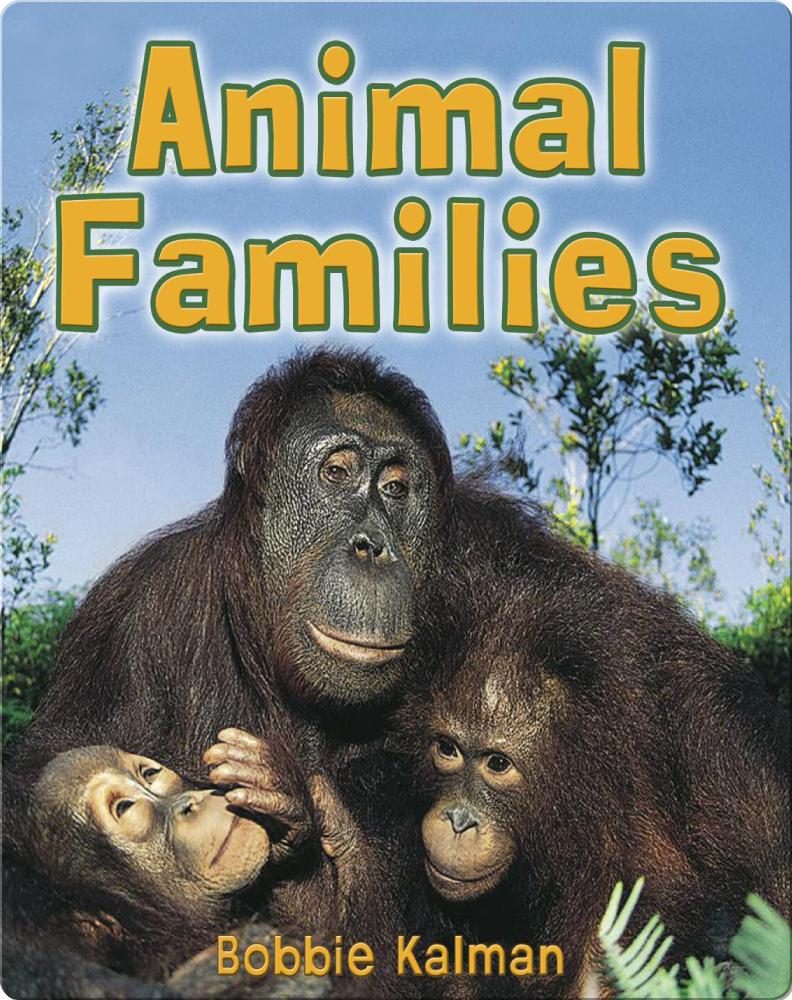 Animal Families Children's Book by Bobbie Kalman | Discover Children's ...