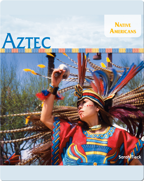 Aztec Children's Book by Sarah Tieck | Discover Children's Books ...